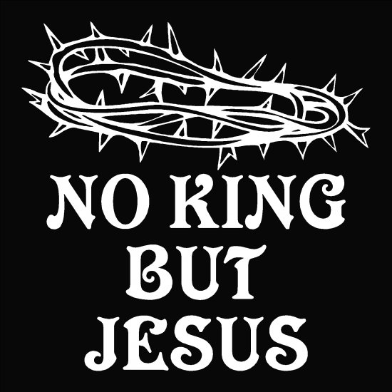 NO KING BUT JESUS - Vinyl Decal - 7 by 7