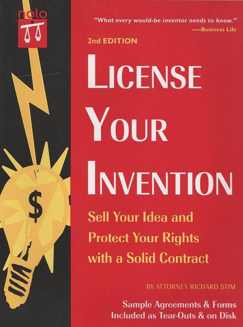 License Your Invention: Sell Your Idea and Protect Your Rights by ...