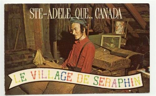 LE VILLAGE DE SÉRAPHIN, STE-AD LE, QUEBEC - C-315