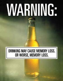 Warning - drinking may cause memory loss. Or worse, memory loss TIN SIGN