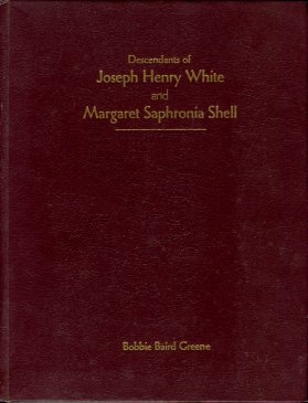Greene, Bobbie Baird. Descendants Of Joseph Henry White And Margaret ...