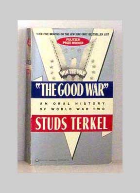 The Good War - An Oral History Of World War Two by Studs Terkel - 1985