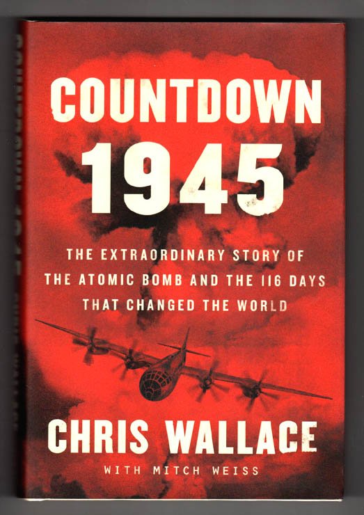 Countdown 1945: The Atomic Bomb and the 116 Days That Changed the World ...