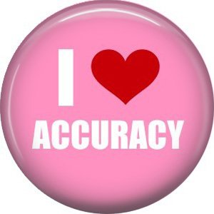 I Love Accuracy, 1 Inch Button Badge Pin of Fun Phrases - 1522