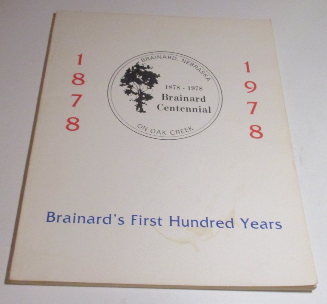 Brainard Centennial 1878 1978 Brainards First Hundred Years Brainard ...