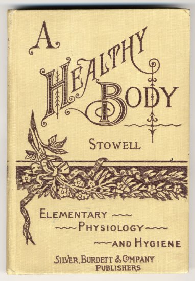 Vintage 1890s 1893 A Healthy Body Text Book (HC) Charles H Stowell MD ...