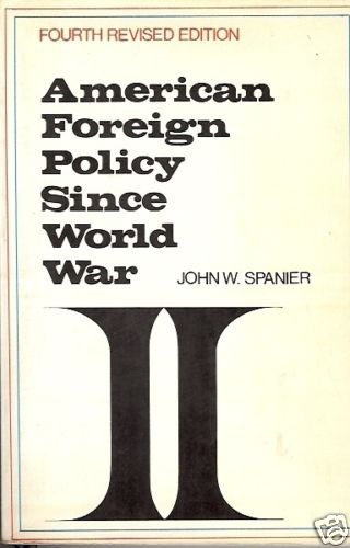AMERICAN FOREIGN POLICY SINCE WORLD WAR J. W Spanier