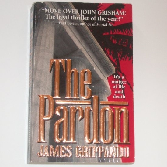 The Pardon by JAMES GRIPPANDO Legal Thriller 1995 First in the Jack ...