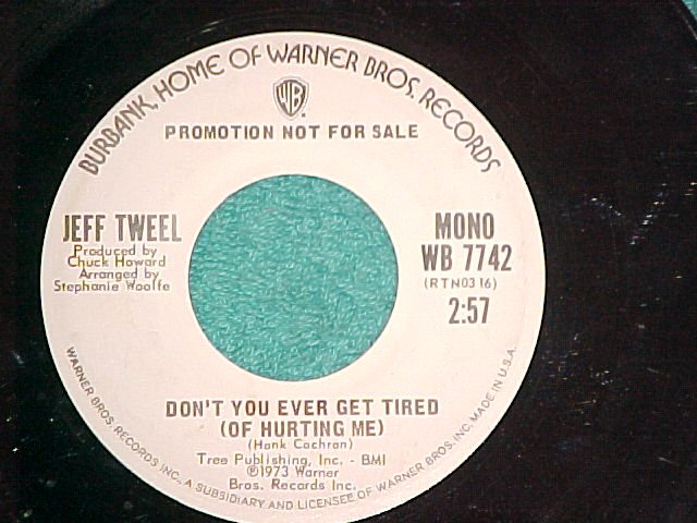 45-JEFF TWEEL--DON'T YOU EVER GET TIRED--1973--WL Promo