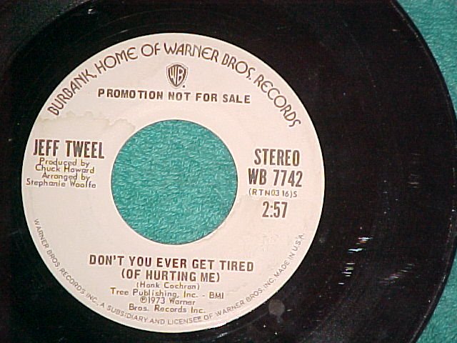 45-JEFF TWEEL--DON'T YOU EVER GET TIRED--1973--WL Promo