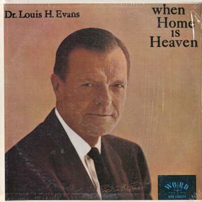 DR. LOUIS H. EVANS--WHEN HOME IS HEAVEN Vinyl LP