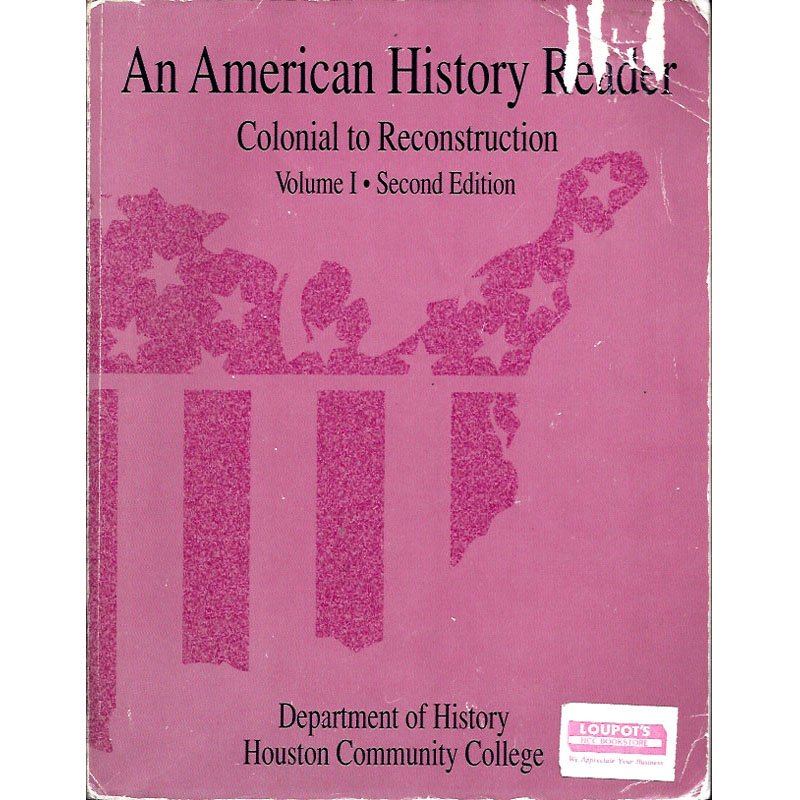 An American History Reader: Colonial to Reconstruction Vol. 1, 2nd Ed. 1992