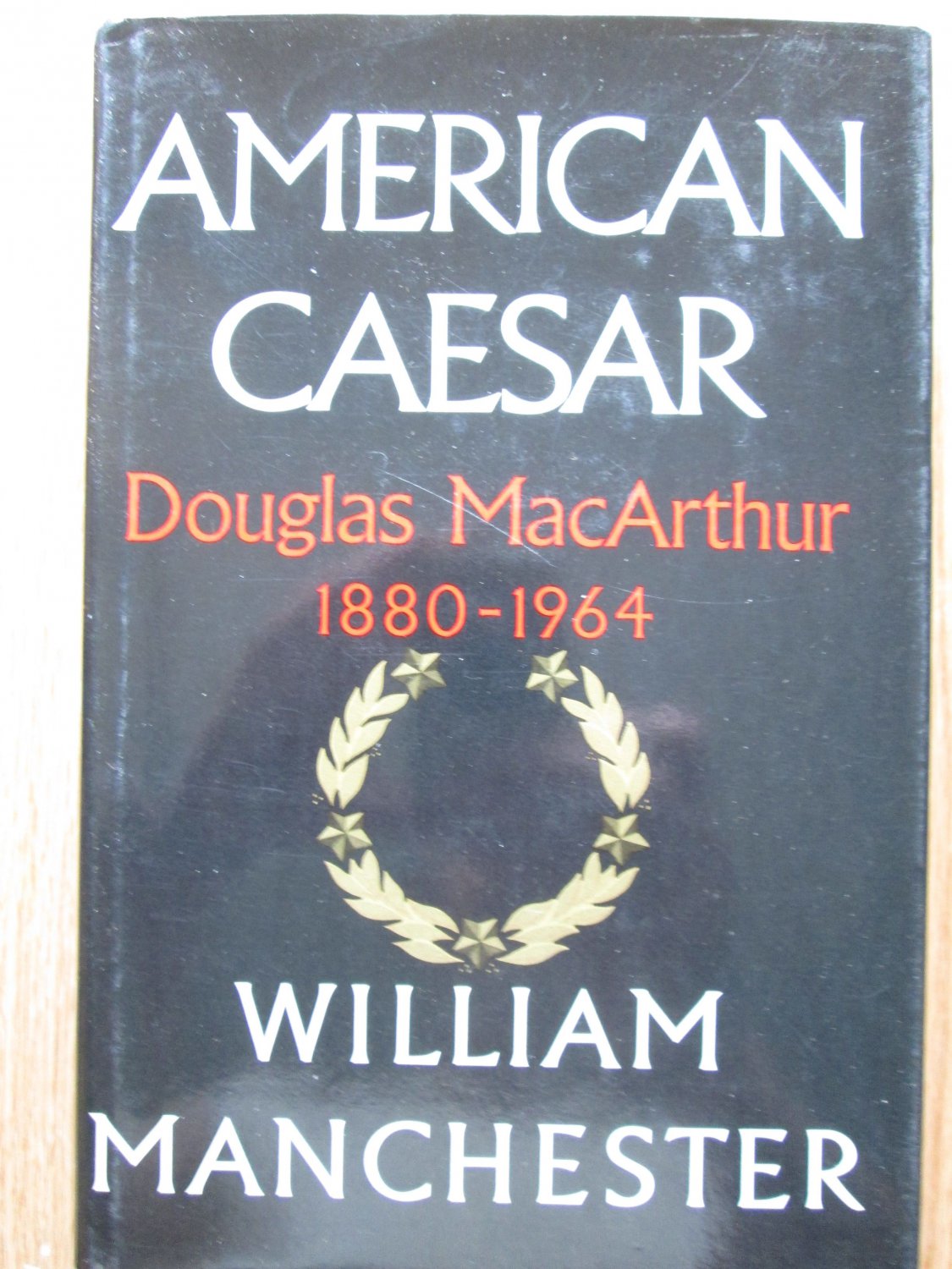 American Caesar by William Manchester Little, Brown, And Company 1978 ...