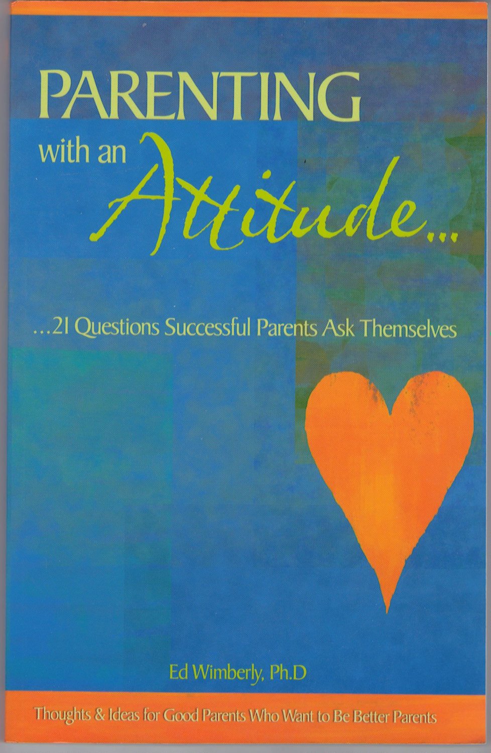 Parenting with an Attitude.....21 Questions Successful Parents ask ...