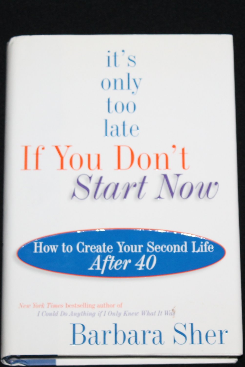 It's Only Too Late When You Don't Start Now - Barbara Sher create your ...