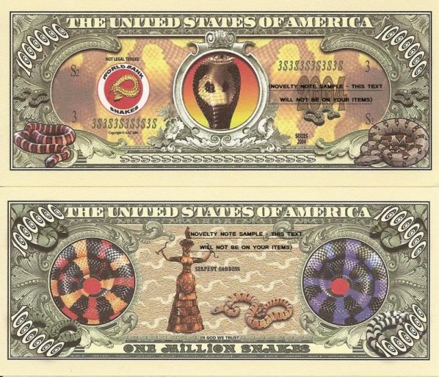 SNAKES SERPENT GODDESS MILLION SNAKE DOLLAR BILLS x 2