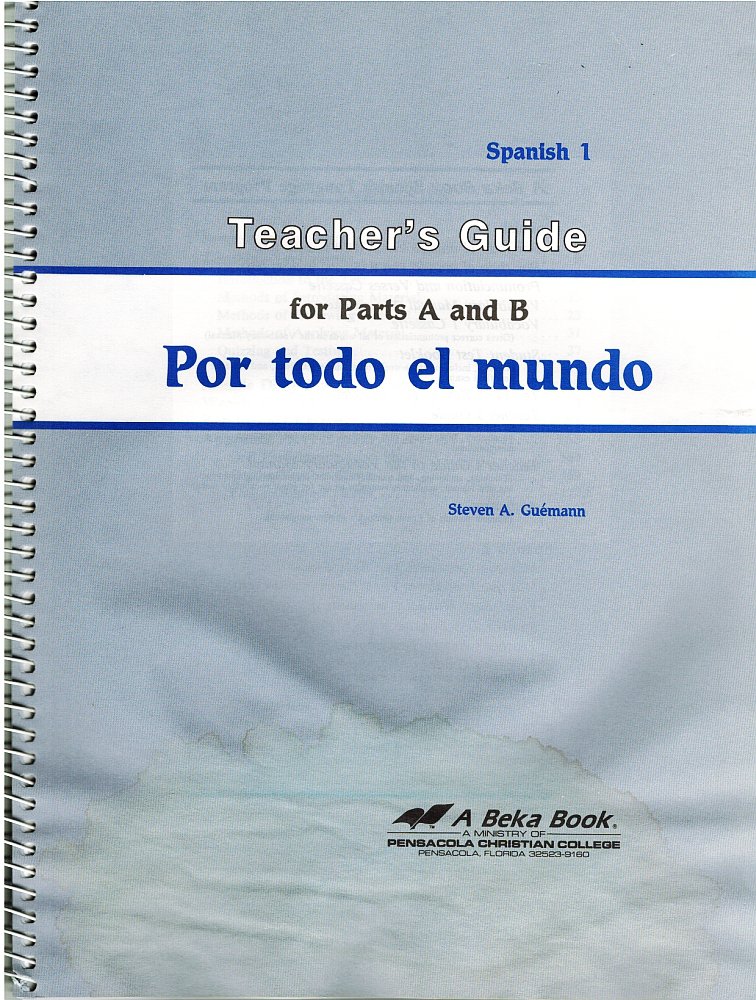 Spanish 1 Por Todo El Mundo Abeka A Beka Teacher's Guide For Parts A ... Spanish 1 Por Todo El Mundo Abeka A Beka Teacher's Guide For Parts A ...