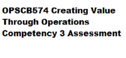 OPSCB574 Competency 3 Assessment