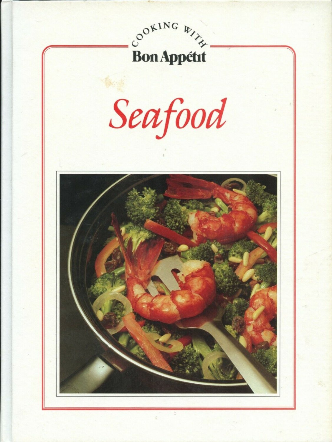 Cooking with Bon Appetit: Seafood by Bon Appétit 1983 Cookbook Hard Cover