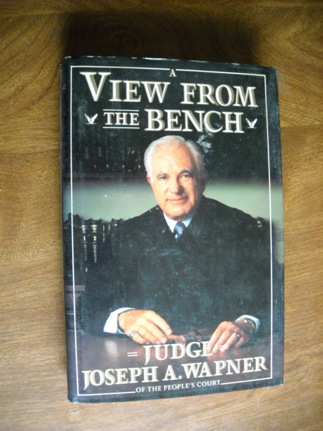 A View From the Bench Judge Joseph A. Wapner of the People's Court ...