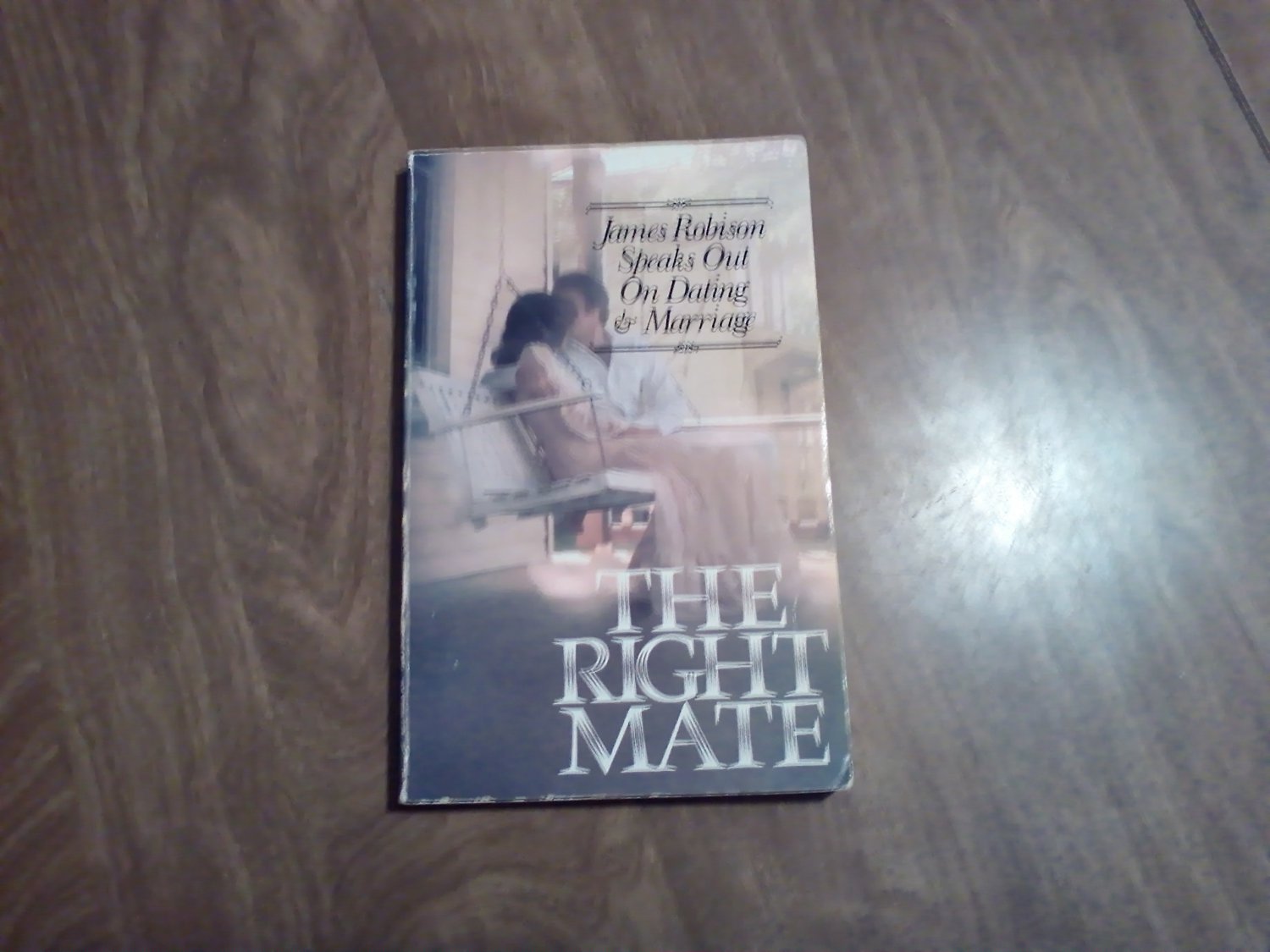 The Right Mate James Robison Speaks Out on Dating & Marriage by James ...