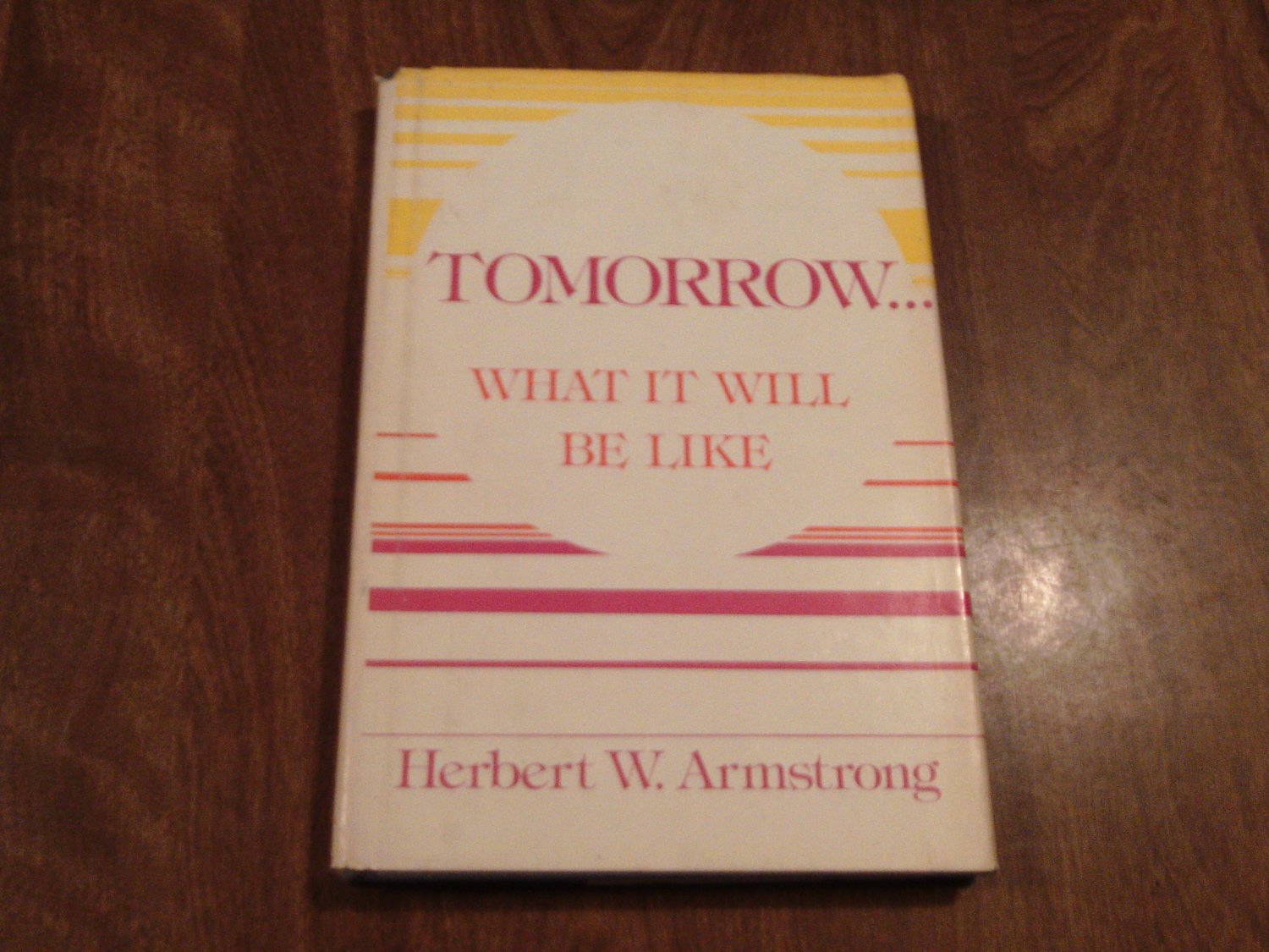 The wonderful World Tomorrow...What It Will Be Like by Herbert W ...