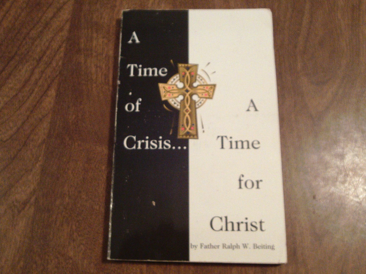 A Time of Crisis...A Time for Christ by Ralph Beiting, Tom Pelletier ...