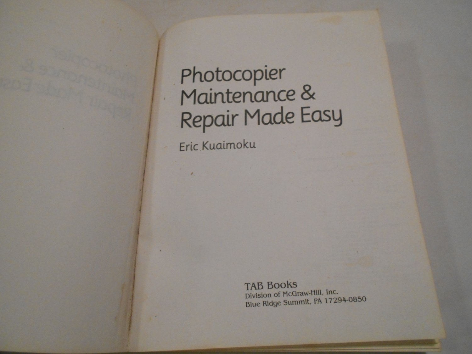 Photocopier Maintenance and Repair Made Easy by Eric Kuaimoku (1994 ...