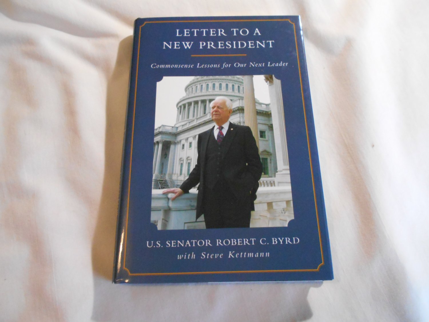 Letter to a New President Lessons for Our Next Leader Robert C. Byrd, S ...
