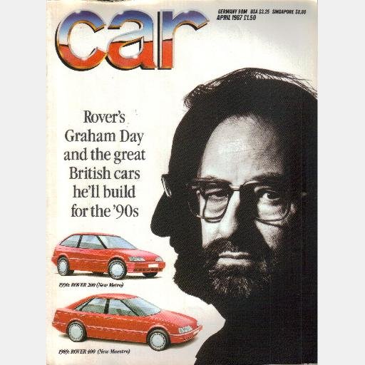 CAR Magazine April 1987 AUSTIN ROVER'S GRAHAM DAY Richard Bremner ...
