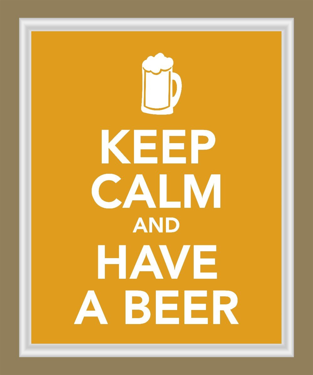Keep Calm and Have a Beer Print