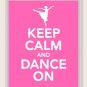 Keep Calm and Dance On Print