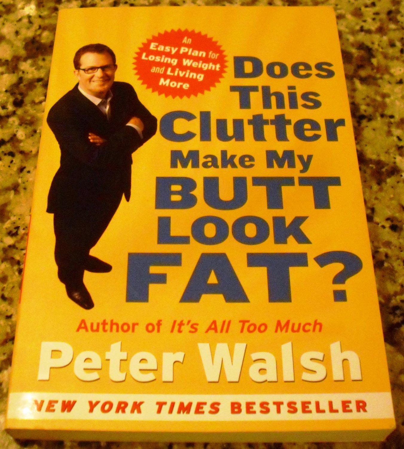Does This Clutter Make My Butt Look Fat? by Peter Walsh (2008, Paperback)