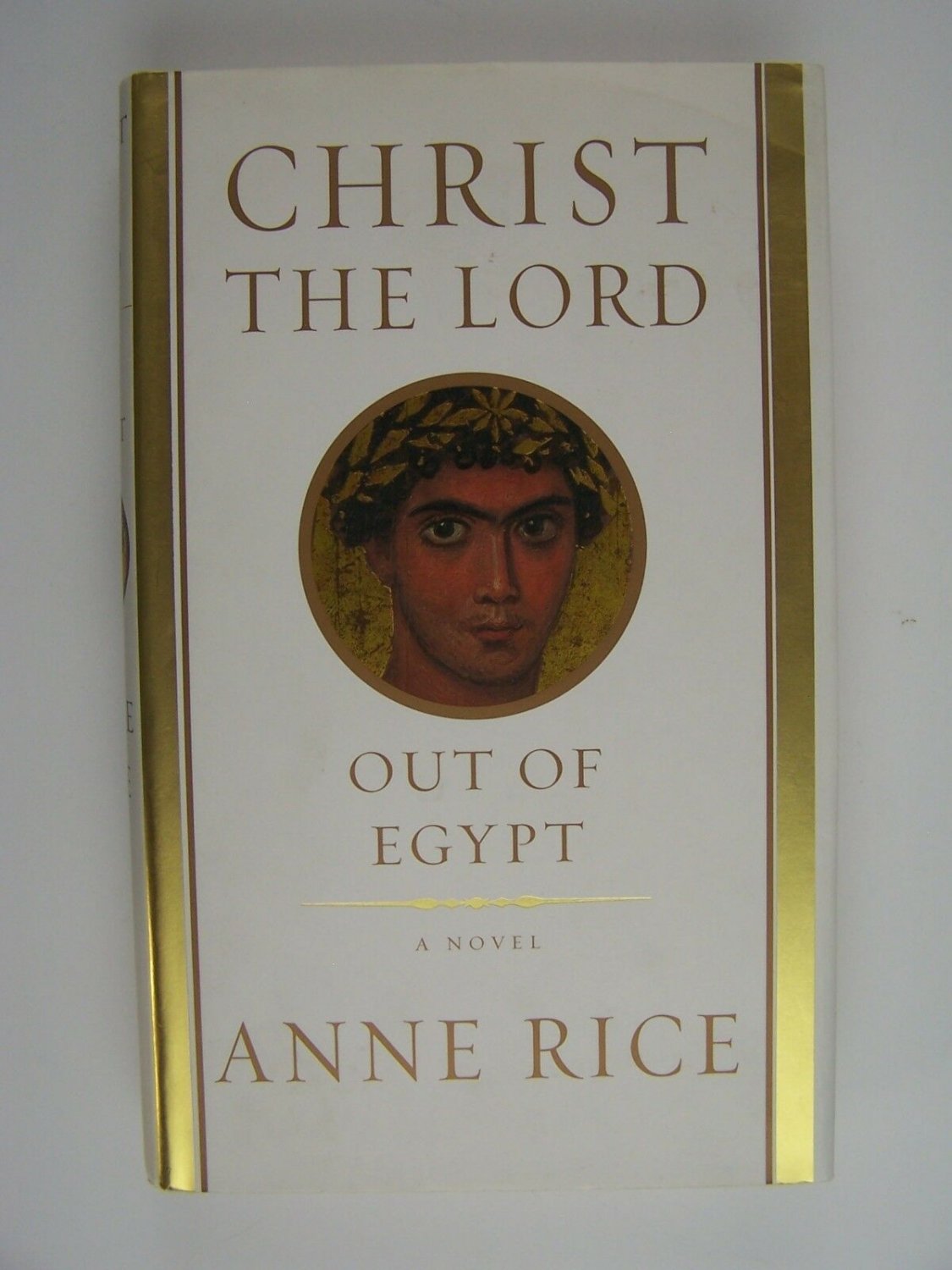 Anne Rice Christ the Lord: Out of Egypt First Edition Hardcover Deckle Edge