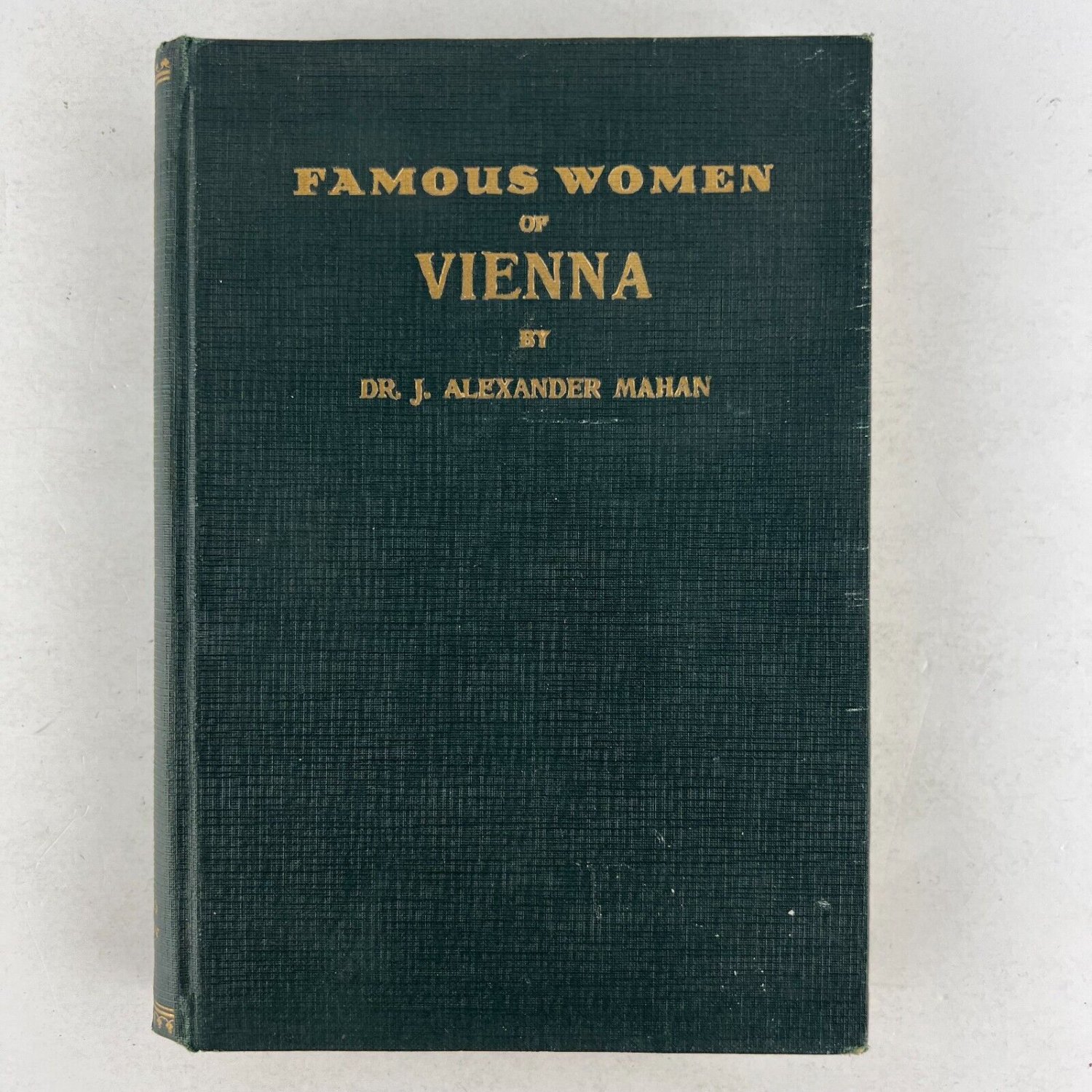 Famous Women of Vienna by Dr J Alexander Mahan Hardcover 1930