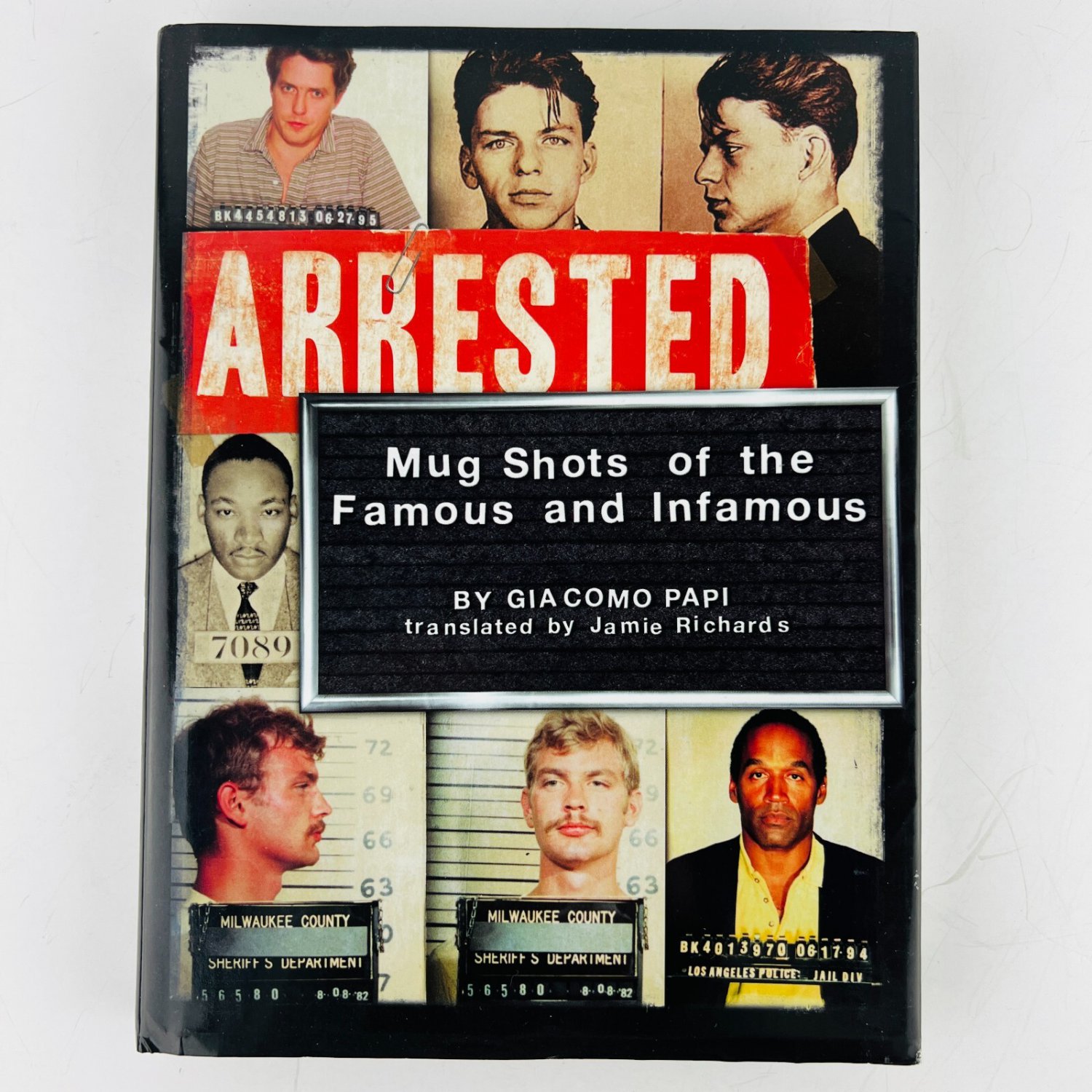 Arrested: Mugshots Of The Famous And Infamous Hardcover by Giacomo Papi