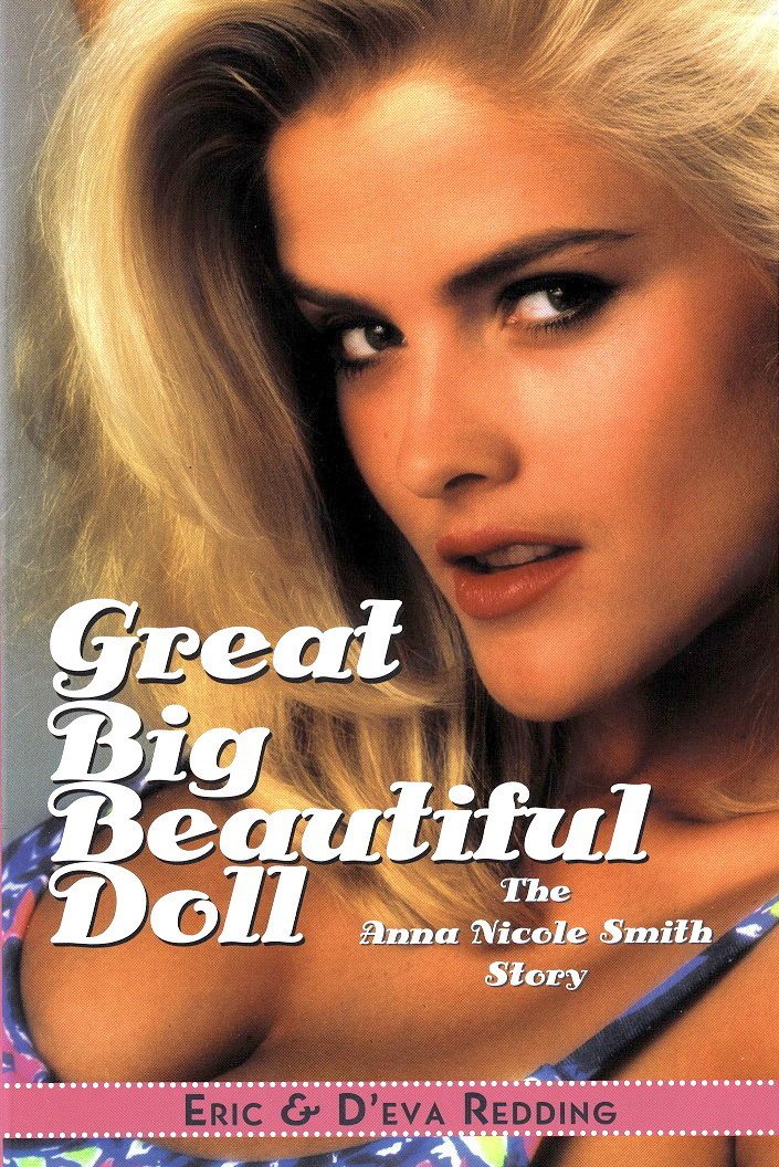 Great Big Beautiful Doll The Anna Nicole Smith Story Biography Eric & D ...