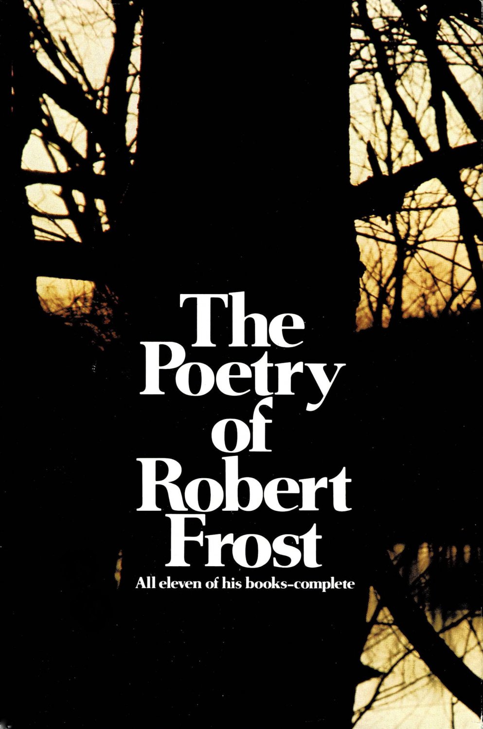 The Poetry of Robert Frost All Eleven of His Books Complete Edward C ...