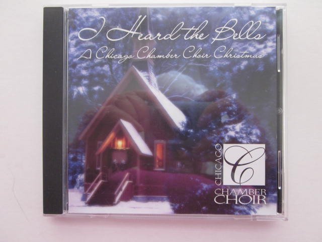 I Heard the Bells - A Chicago Chamber Choir Christmas CD