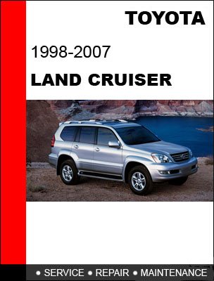 1998 1999 2000 2001 2002 2003 2004 2005 2006 2007 Toyota Land Cruiser Service Repair Manual CD