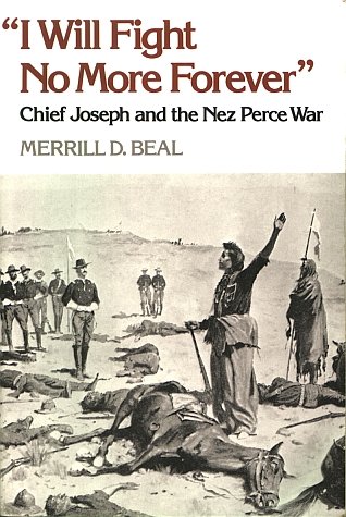 I Will Fight No More Forever Chief Joseph and the Nez Perce War Indian ...