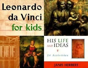 Leonardo da Vinci for Kids : His Life and Ideas, 21 Activities by Janis...