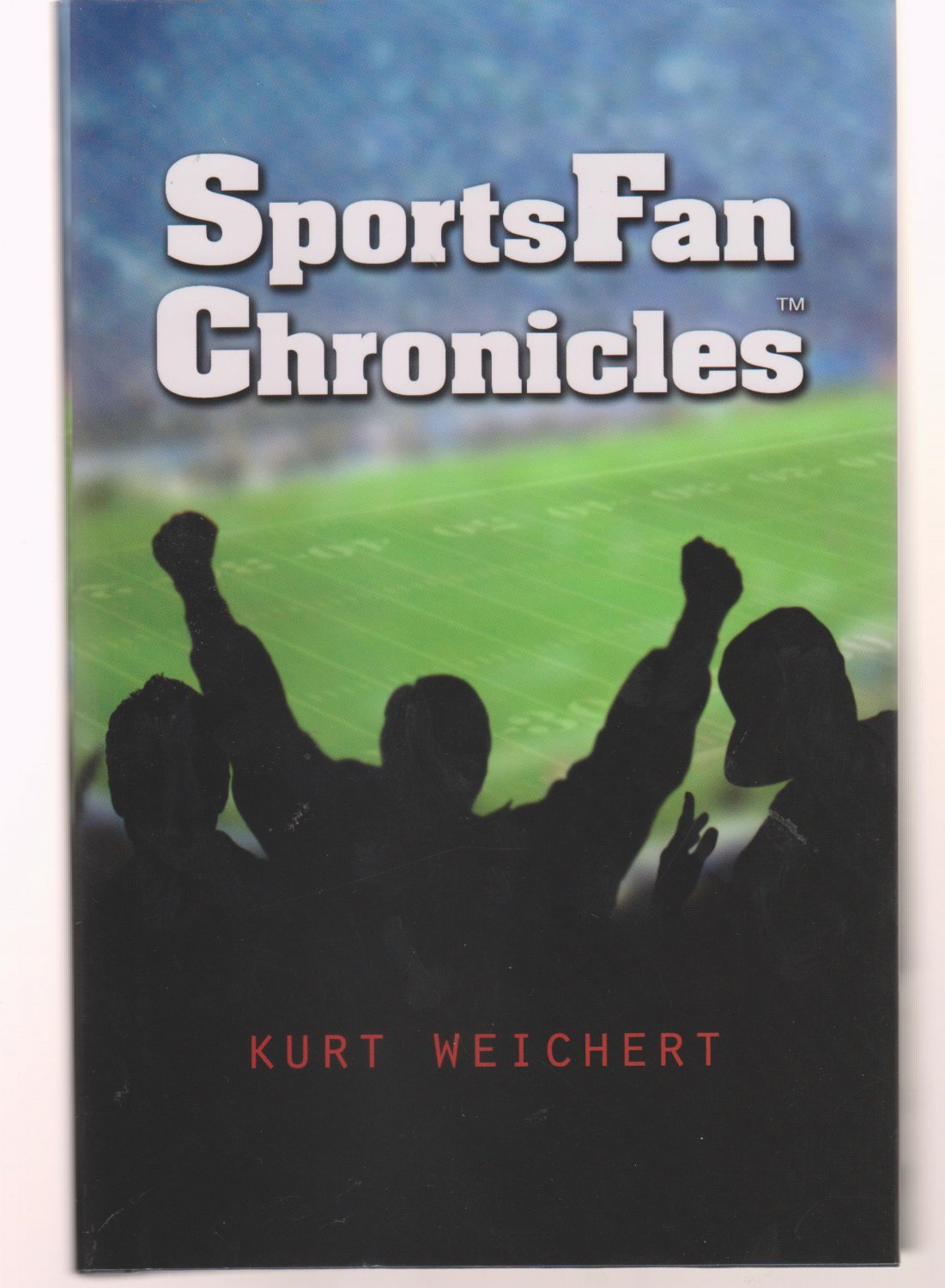 Sportsfan Chronicles (Sports & Outdoor Recreation Book) by Kurt ...