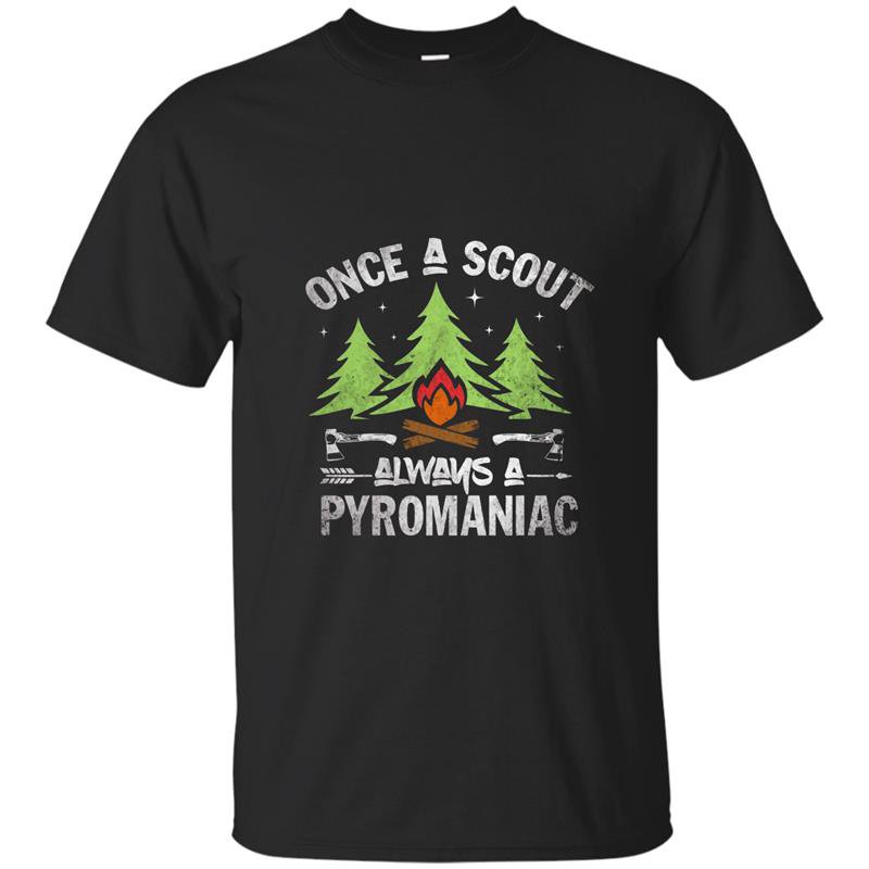 Scout once a scout always a pyromaniac gift t-shirt