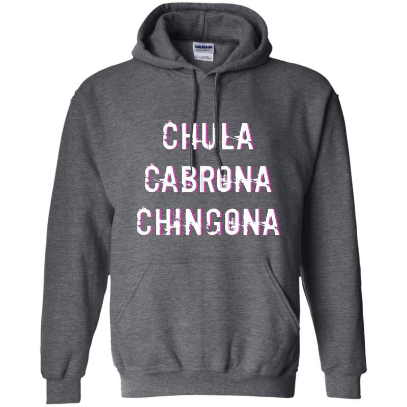 Chula cabrona chingona triple threat latina Hoodie