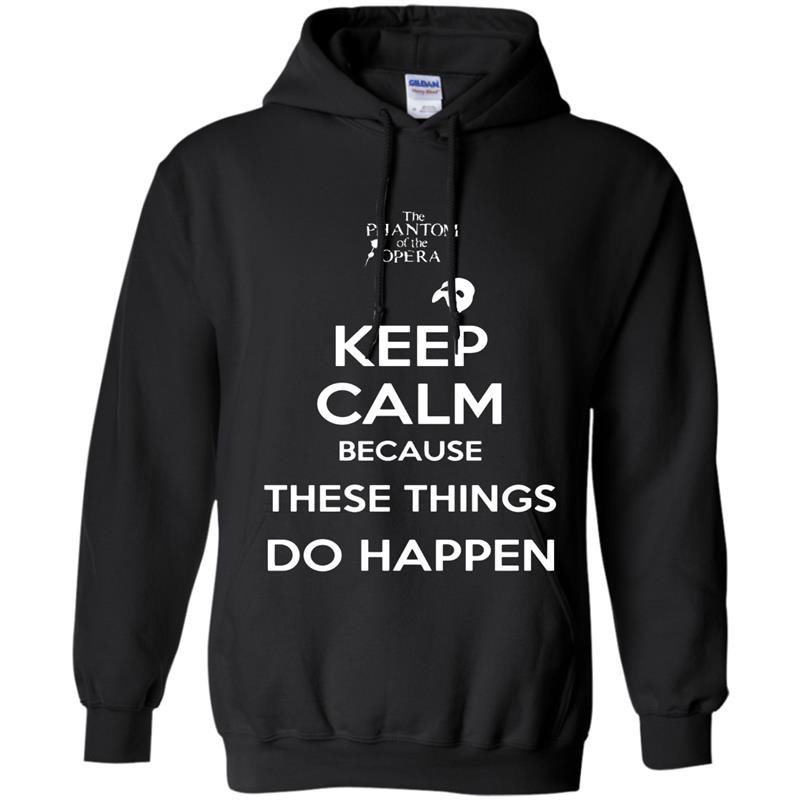 Keep calm because these things do happen the phatom Hoodie