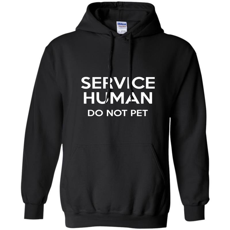 Service human do not pet funny Hoodie