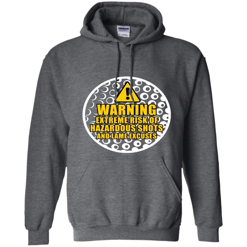 Warning extreme risk of hazardous shots and lame excuses Hoodie