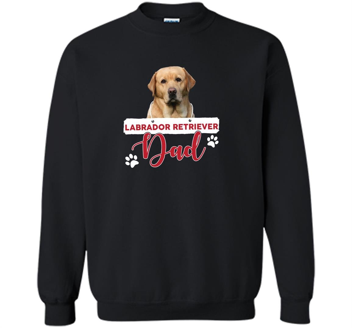 Labrador retriever dad fathers day Sweatshirt