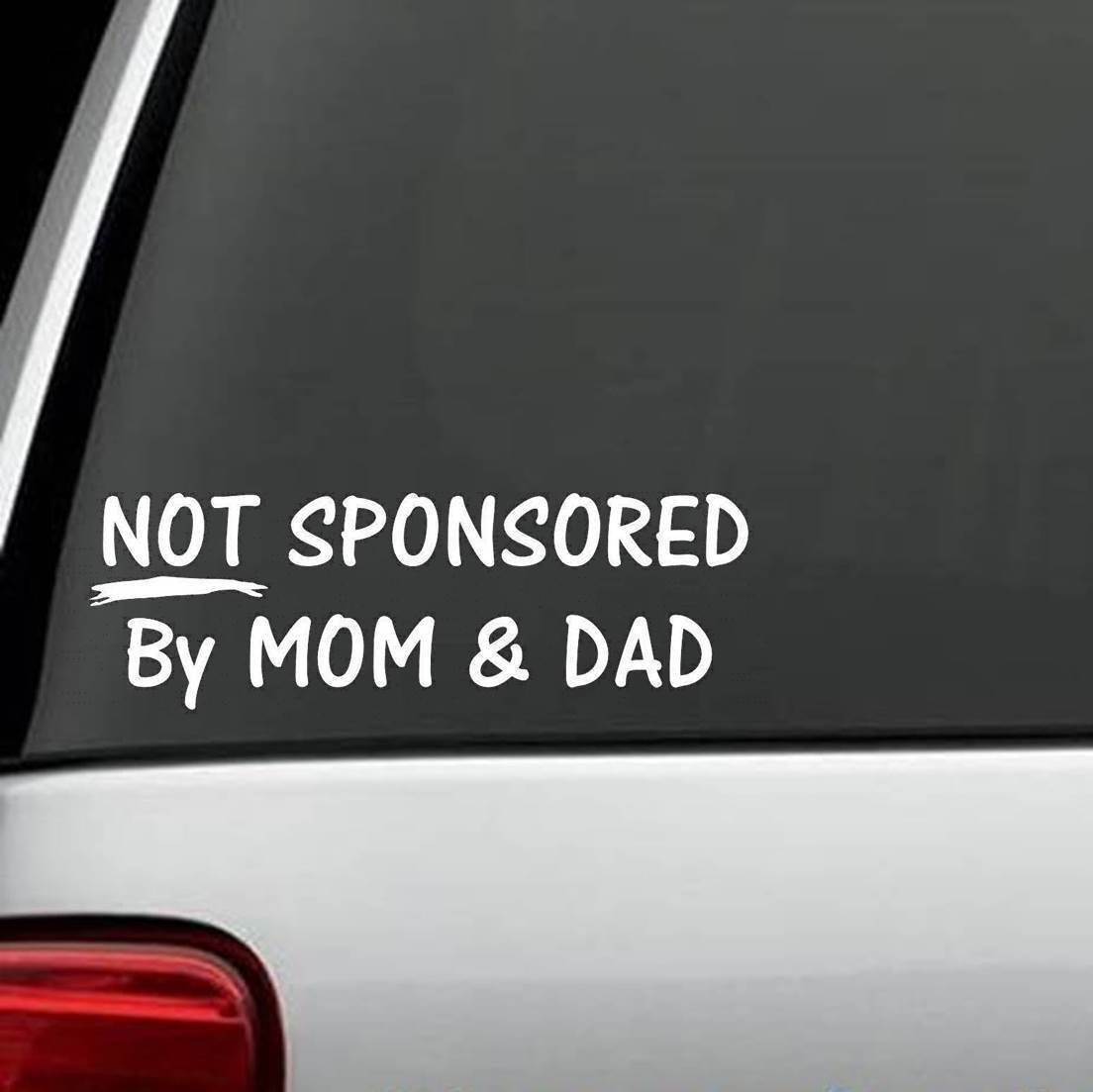NOT SPONSORED BY MOM & DAD Sticker Vinyl Decal FUNNY COLLEGE HUMOR